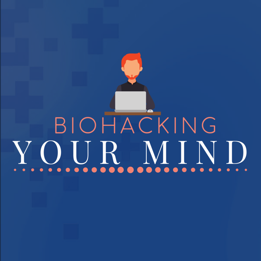 How to Biohack your Mind? - biotize | Health Made Easy